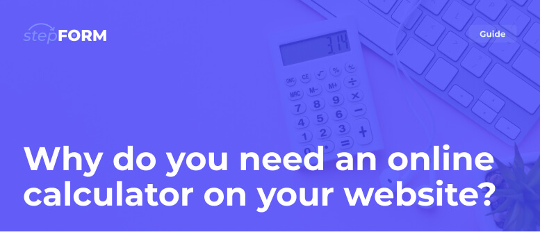 Why do you need an online calculator on your website? — stepFORM
